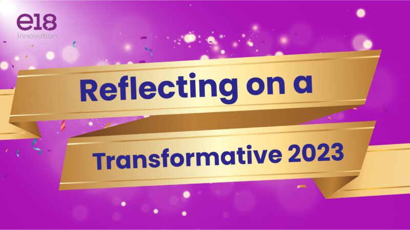 Reflecting on a Transformative 2023 | e18 Innovation